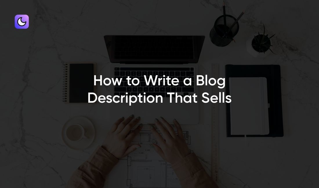 How to Write a Blog Description That Sells - Lunapilot