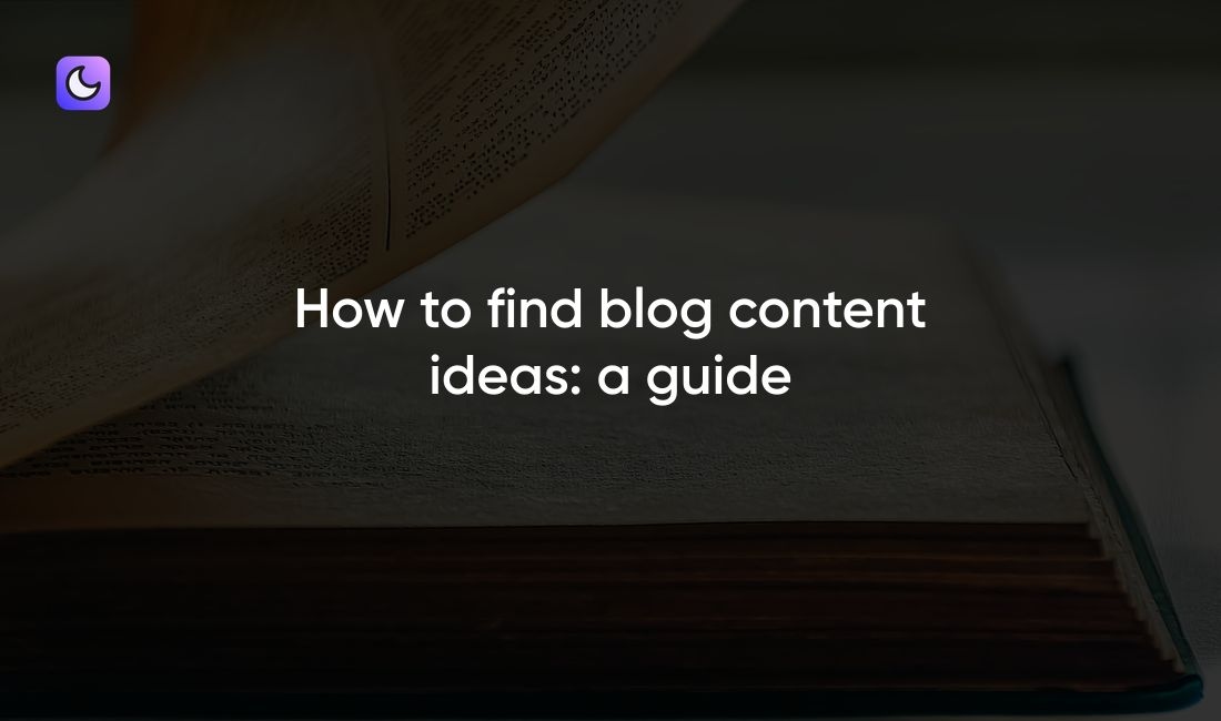 How to find blog content ideas: a guide - Lunapilot