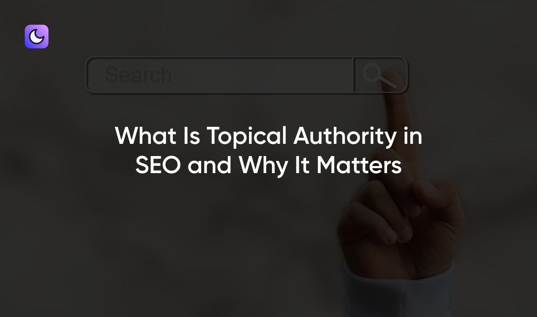 What Is Topical Authority in SEO and Why It Matters - Lunapilot