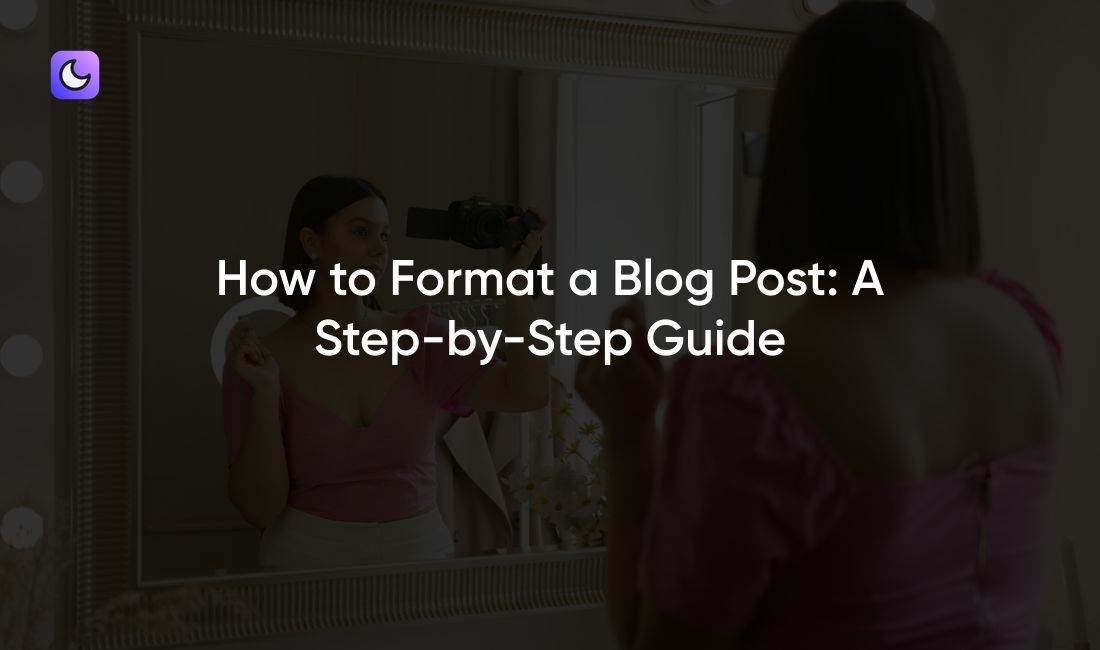 How to Format a Blog Post: A Step-by-Step Guide - Lunapilot